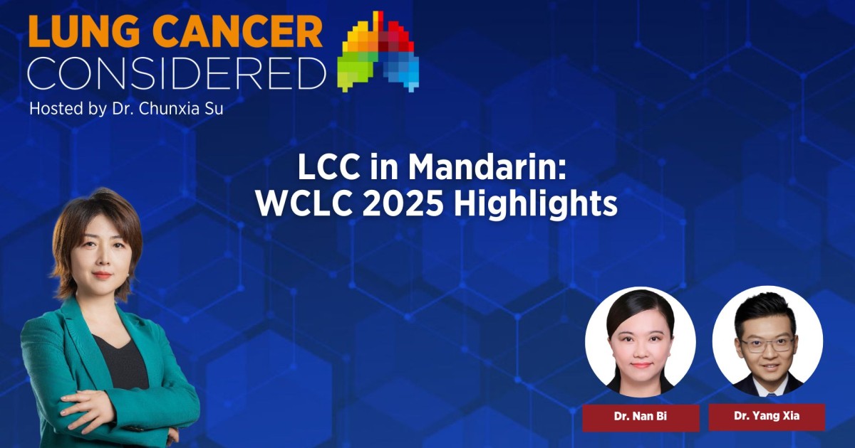 LCC in Mandarin: WCLC 2025 Highlights | IASLC
